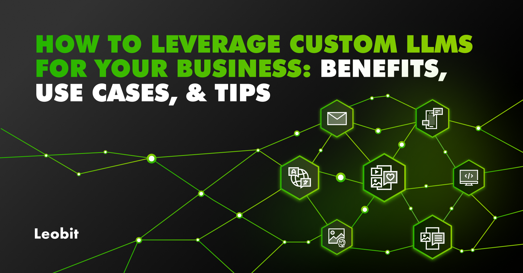 How to Develop and Leverage Custom LLMs for Business